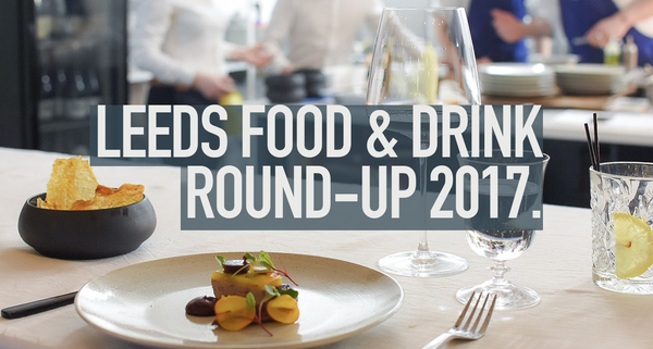 Best (& Worst) of Leeds Food & Drink in 2017