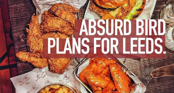 Absurd fried chicken restaurant eyes up Leeds opening