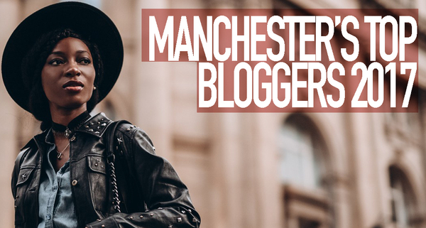Manchester's 11 most influential fashion bloggers 2017/18