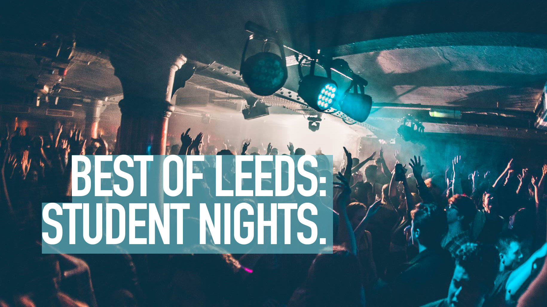 Leeds' best nights out for students